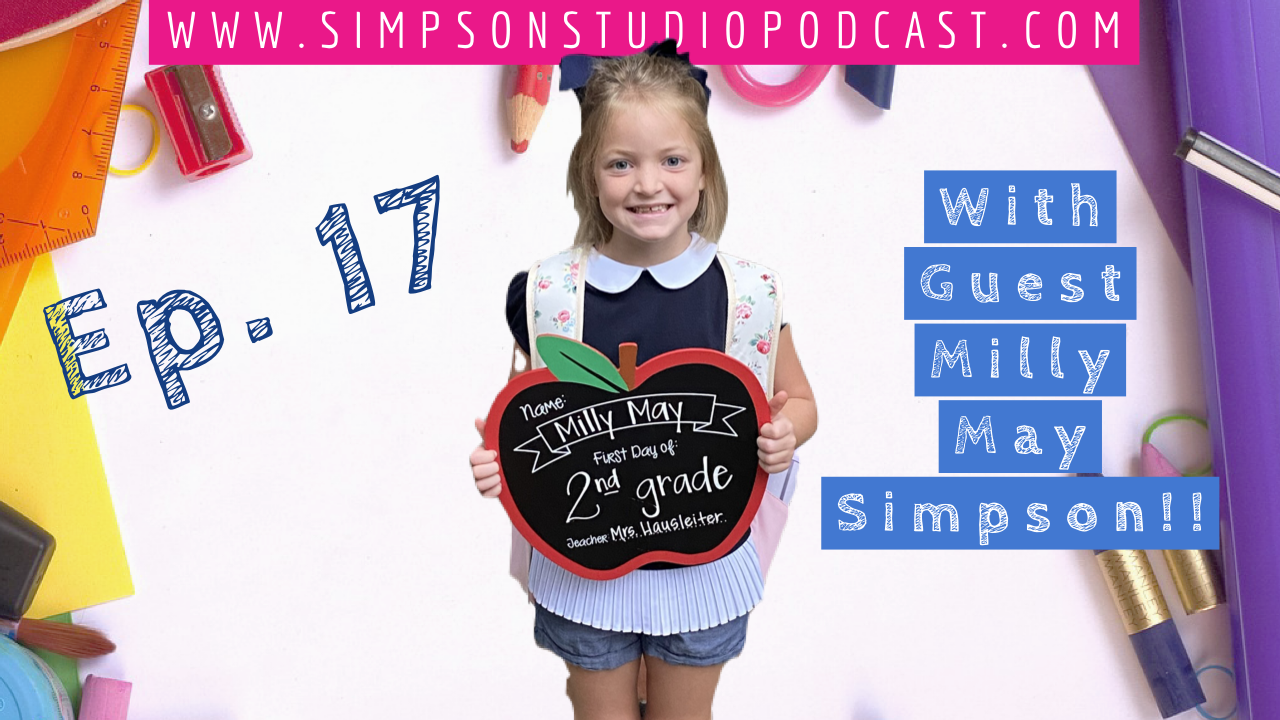 Ep. 17 “Back to School” Edition with Guest Milly May Simpson! – SIMPSON ...